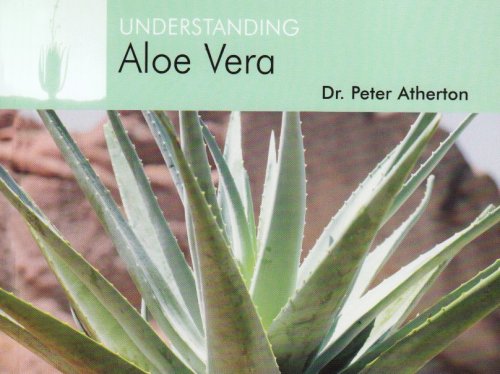 Understanding Aloe Vera: Dr. Peter Atherton: 9781904439332: Amazon.com ...