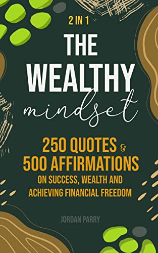 Amazon.com: The Wealthy Mindset: 250 Quotes and 500 Affirmations on ...