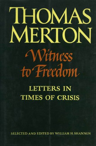 Witness to Freedom: The Letters of Thomas Merton in Times of Crisis ...