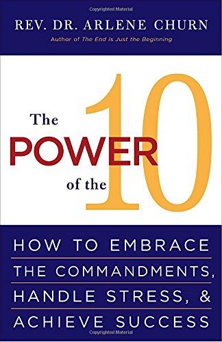 The Power of the 10: How to Embrace the Commandments, Handle Stress and ...