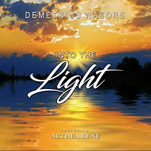 Into the Light (feat. Althea Rene) de Demetrius Nabors feat. Althea ...