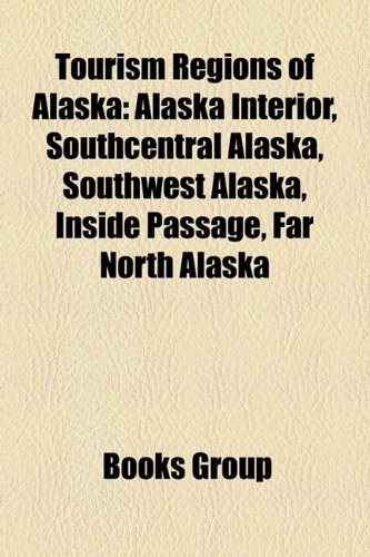 Tourism Regions of Alaska: Alaska Interi [Idioma Inglés] : Group, Books ...