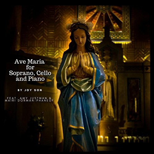 Ave Maria for Soprano, Cello and Piano by Joy Son, Amy Justman & Mairi ...
