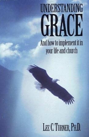 Understanding Grace - Kindle edition by Turner, Lee C. Religion ...