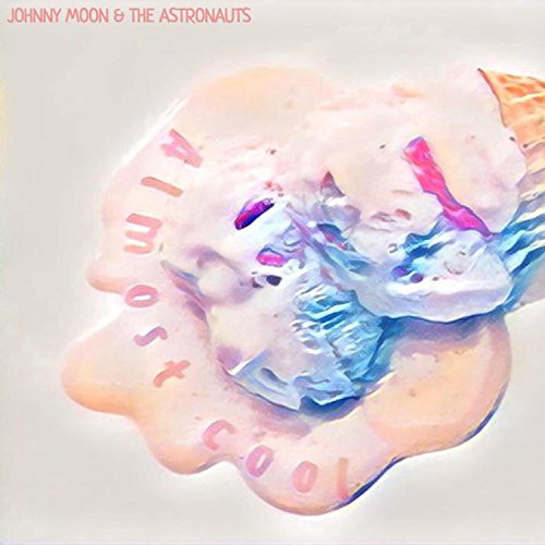 Play Almost Cool by Johnny Moon & the Astronauts on Amazon Music