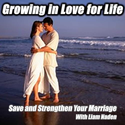 Amazon.com: Growing in Love for Life Podcast: Save and Strengthen Your ...