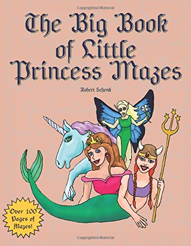 The Big Book of Little Princess Mazes: Schenk, Robert E: 9781500211998 ...