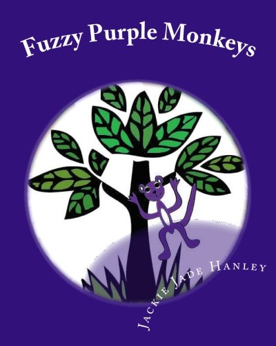 Fuzzy Purple Monkeys: Hanley, Jackie Jade, Walker, Shondra R., Hanley ...