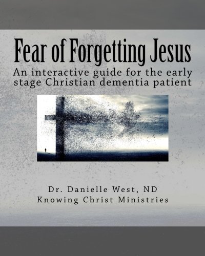 Fear of Forgetting Jesus: An Interactive Guide for the Early Stage ...
