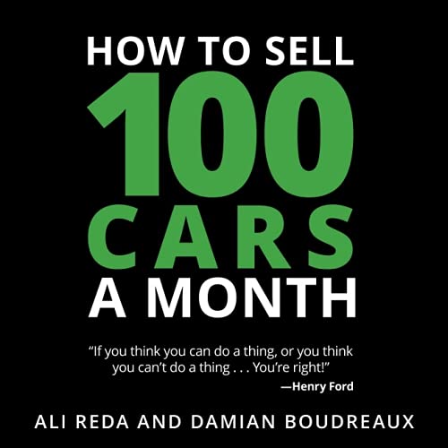 How to Sell 100 Cars a Month: Reda, Ali, Boudreaux, Damian ...