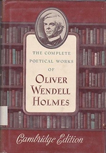 The complete poetical works of Oliver Wendell Holmes.: OLIVER WENDELL ...