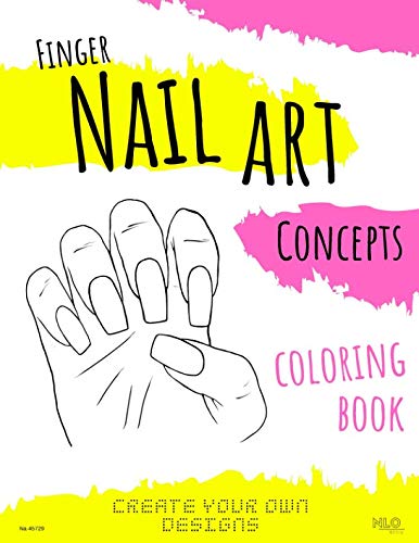 Finger Nail Art Concepts Coloring Book: Create Your Own Designs: N.L.O ...