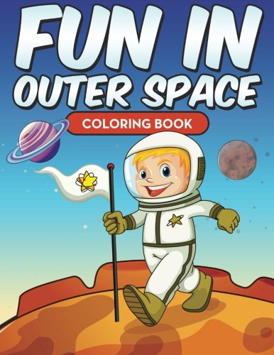 Buy Fun In Outer Space Coloring Book: Color The Outer Space Book Online ...