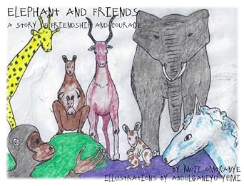 Elephant and Friends: A Story of Friendship and Courage (Tales by The ...