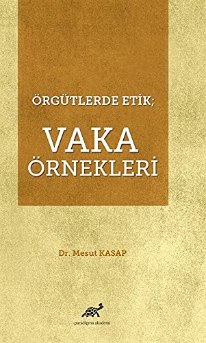 Amazon.com: Örgütlerde Etik: Vaka Örnekleri: 9786257686587: Mesut Kasap ...