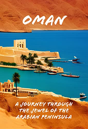 Oman: A Journey through the Jewel of the Arabian Peninsula eBook ...