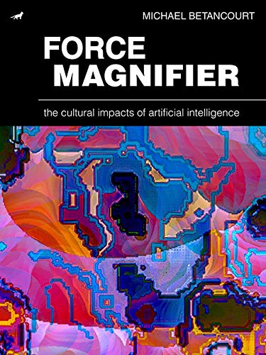 Amazon.com: Force Magnifier: The Cultural Impacts of Artificial ...