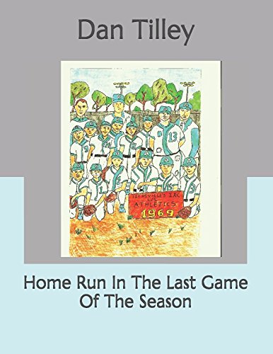 Home Run In The Last Game Of The Season: Tilley, Dan, Tilley, Dan ...