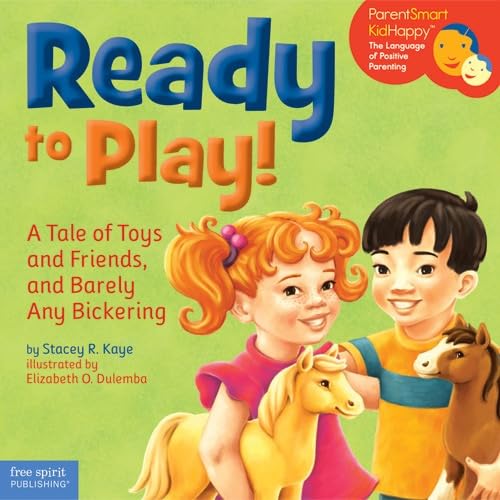 Ready to Play!: A Tale of Toys and Friends, and Barely Any Bickering ...