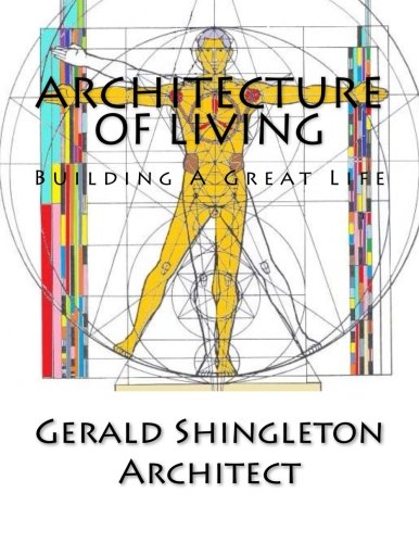 Architecture of Living: Building A Great Life: Shingleton, Gerald L ...