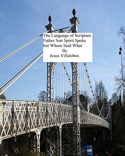 The Language Of Scripture Father Son Spirit Spoke But Whom Said What the-language-of-scripture-father-son-spirit-spoke-but-whom-said-what