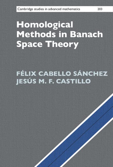 Homological Methods in Banach Space Theory (Cambridge Studies in ...
