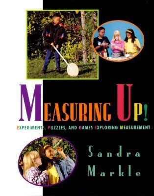 Measuring Up!: Experiments, Puzzles, and Games Exploring Measurement ...