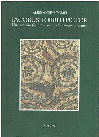 Amazon.com: Iacobus Torriti pictor: Una vicenda figurativa del tardo Duecento romano (Italian ...