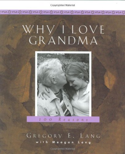 Why I Love Grandma: 100 Reasons: Lang, Gregory E., Lang, Meagan: Amazon ...