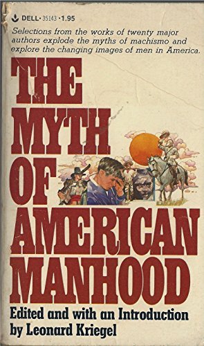 The Myth of American Manhood: Leonard Kriegel: 9780440351436: Amazon.com: Books