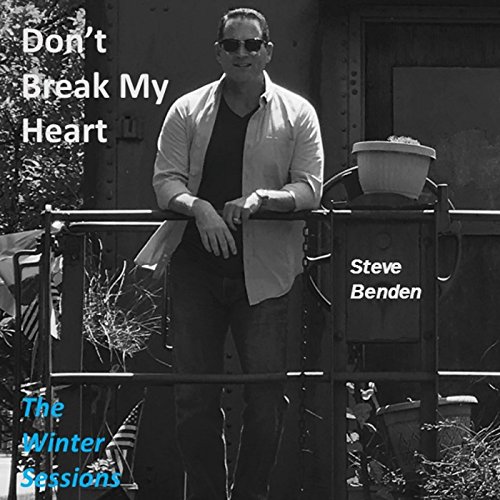 Amazon.com: Don't Break My Heart: The Winter Sessions : Steve Benden ...