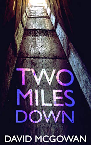 Amazon.com: Two Miles Down eBook : McGowan, David: Kindle Store