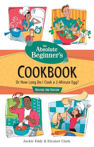 Absolute Beginner's Cookbook, Revised 3rd Edition: Or How Long Do I ...
