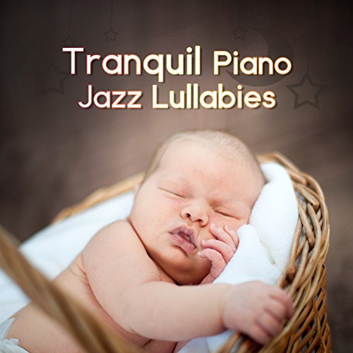Play Tranquil Piano Jazz Lullabies: Baby Bedtime, Calm Melodies ...