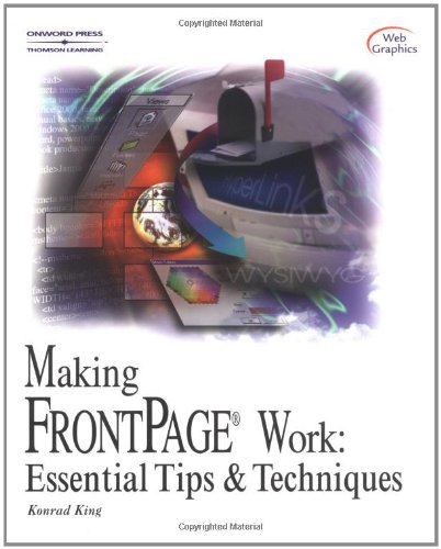 Making FrontPage Work: Essential Tips and Techniques (Computer User's ...