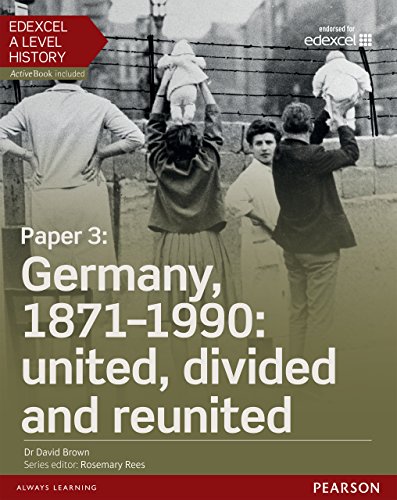 Edexcel A Level History, Paper 3: Germany, 1871-1990: united, divided ...