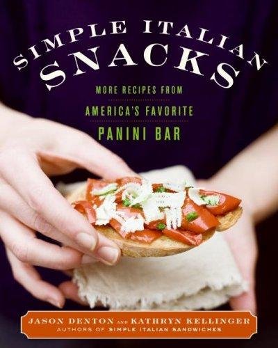 Simple Italian Snacks: Denton, Jason/ Kellinger, Kathryn: 9780061435089 ...