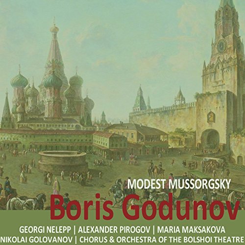Play Mussorgsky: Boris Godunov by Georgi Nelepp, Alexander Pirogov, Maria Maksakova & Chorus and ...