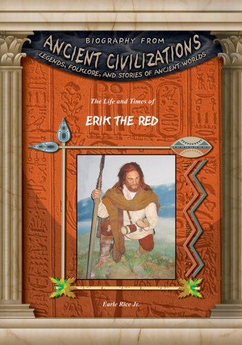 Erik the Red (Biography from Ancient Civilizations): Earle Rice Jr ...