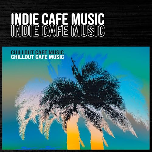 Écouter Indie Cafe Music de Chillout Cafe Music sur Amazon Music