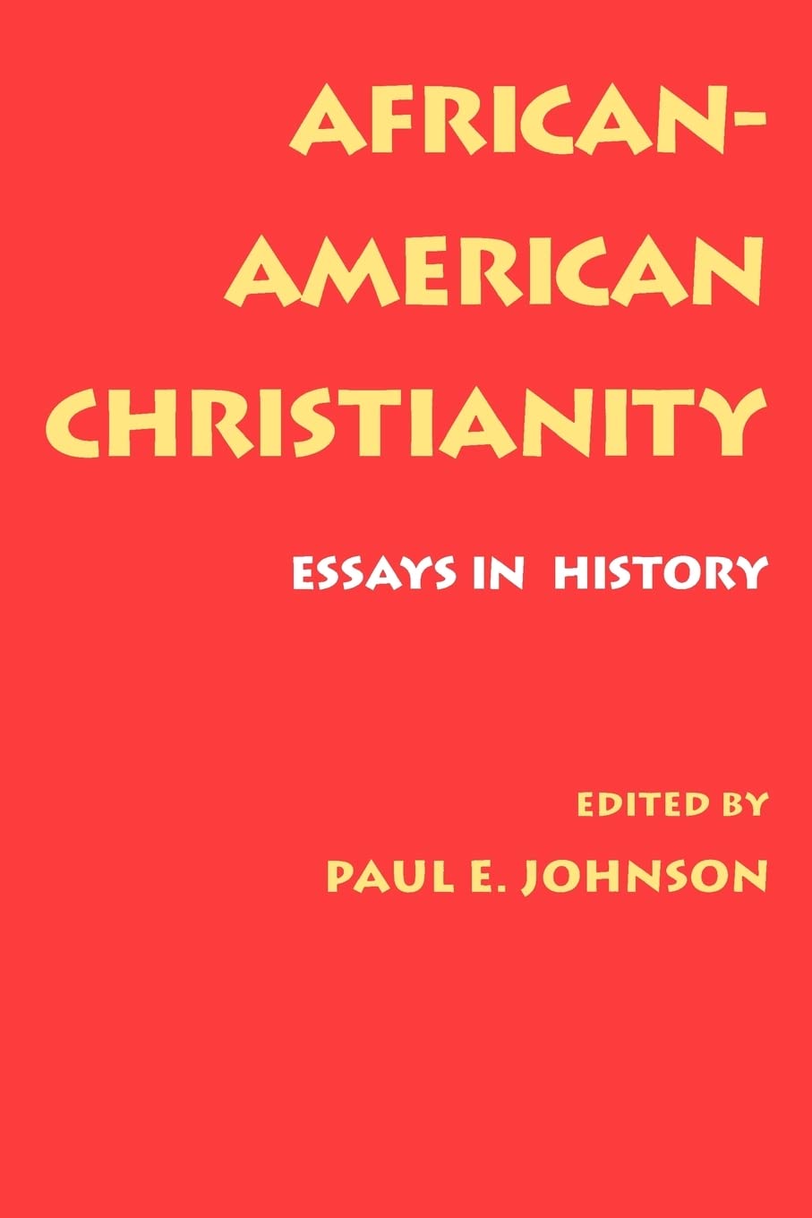 African-American Christianity: Essays in History: Johnson, Paul E ...