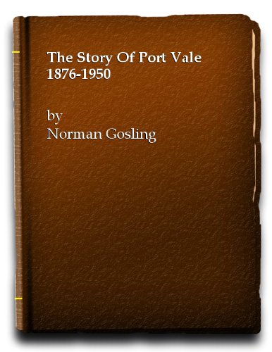The Story Of Port Vale 1876-1950: Amazon.co.uk: Books