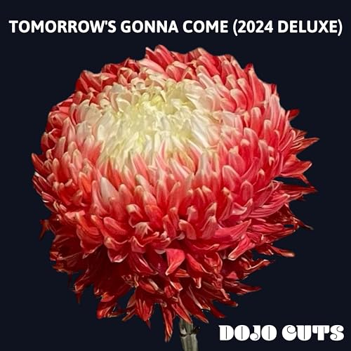 Play Tomorrow's Gonna Come (2024 Deluxe) by Dojo Cuts on Amazon Music