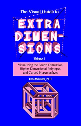The Visual Guide to Extra Dimensions: Visualizing The Fourth Dimension ...