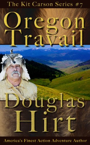 Oregon Travail (Kit Carson Book 7) - Kindle edition by Hirt, Douglas ...