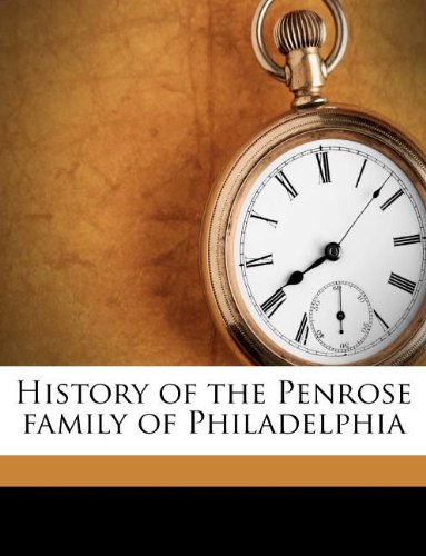 History of the Penrose family of Philadelphia: Leach, Josiah Granville ...