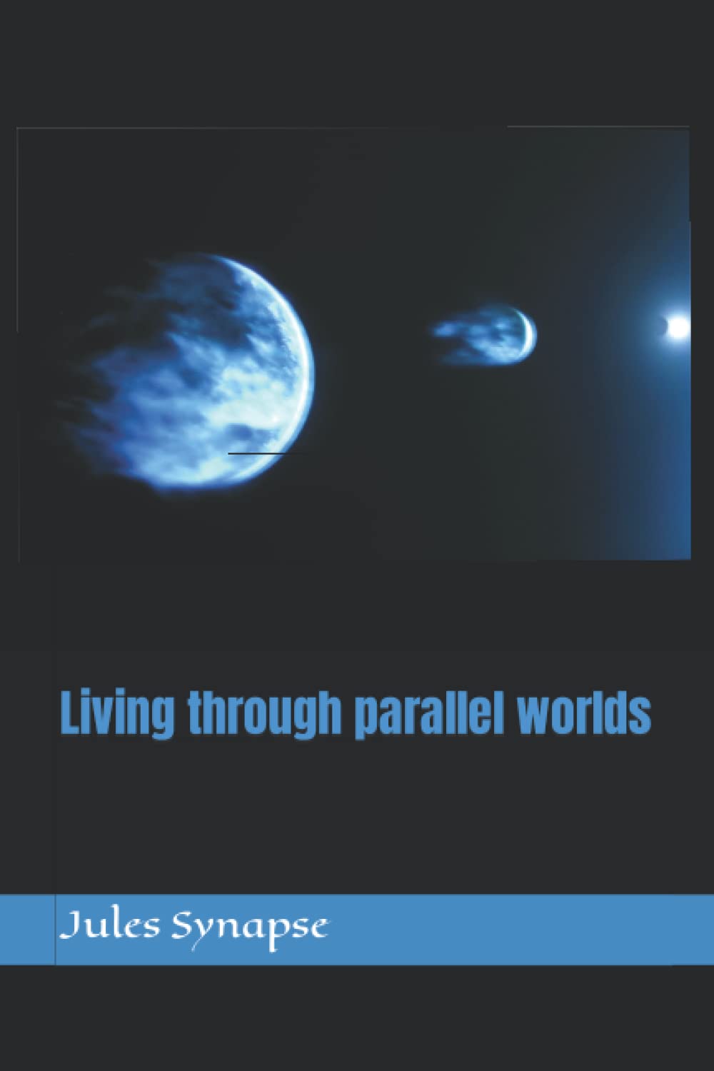 Living through parallel worlds: Synapse, Jules: 9782982046740: Amazon ...