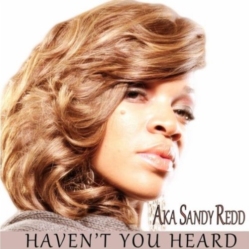 Play Haven't You Heard by Aka Sandy Redd on Amazon Music
