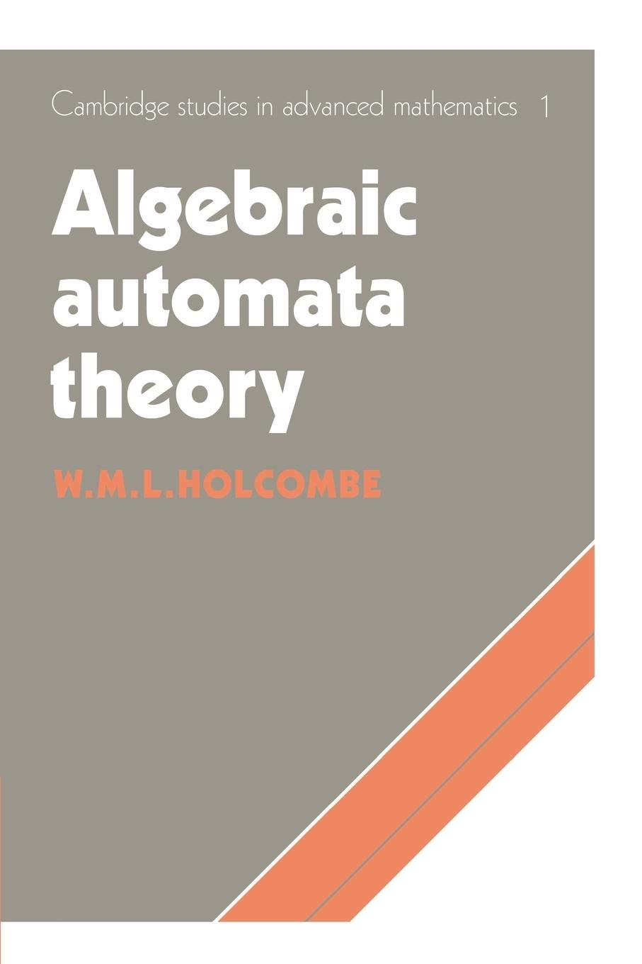 Algebraic Automata Theory (Cambridge Studies in Advanced Mathematics ...