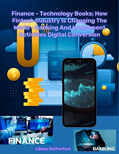 Finance - Technology Books: How Fintech Industry Is Changing The World ...